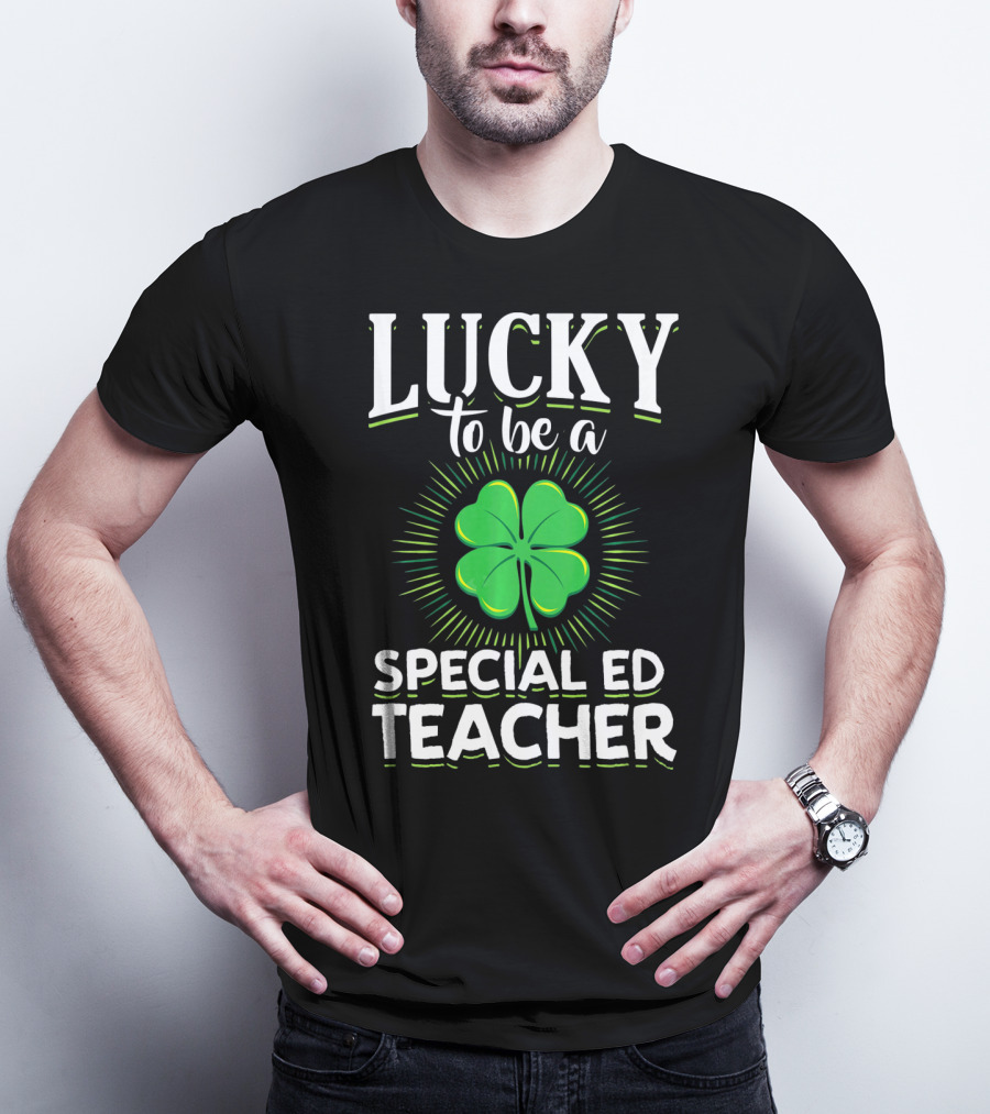 Lucky To Be A Special Ed Teacher Clover T-Shirt
