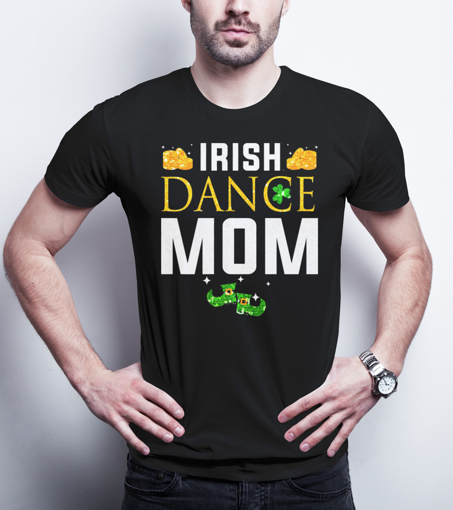 Irish Dance Mom Shamrock Shoes Leprechaun Hat Gold Coins T-Shirt