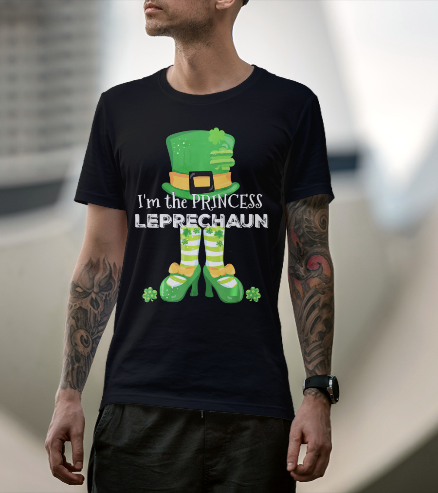 I'm The Princess Leprechaun With Cute Clovers Hat And Shoes T-Shirt