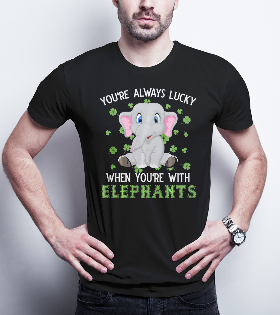 You're Always Lucky When You're With Elephants T-Shirt