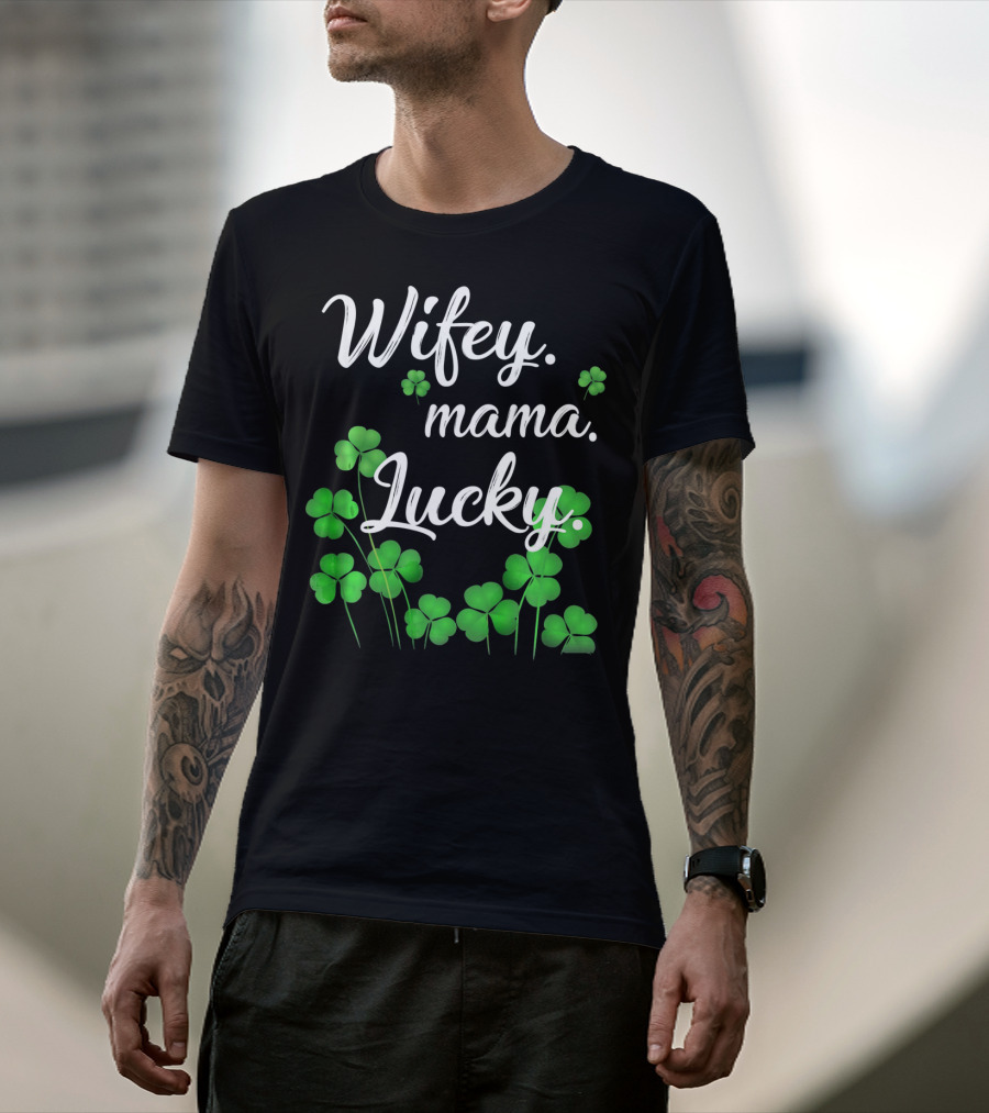 Wifey Mama Lucky Shamrock St. Patrick's Day T-Shirt