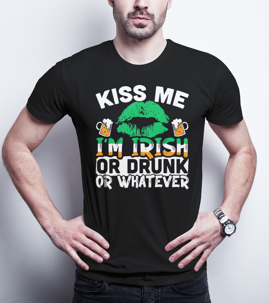 Kiss Me I'm Irish Or Drunk Or Whatever T-Shirt