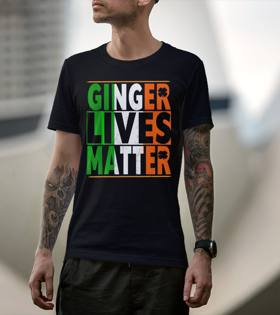 Ginger Lives Matter Funny St Patricks Irish Colors Shamrock T-Shirt