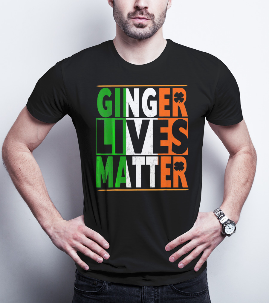 Ginger Lives Matter Funny St Patricks Irish Colors Shamrock T-Shirt