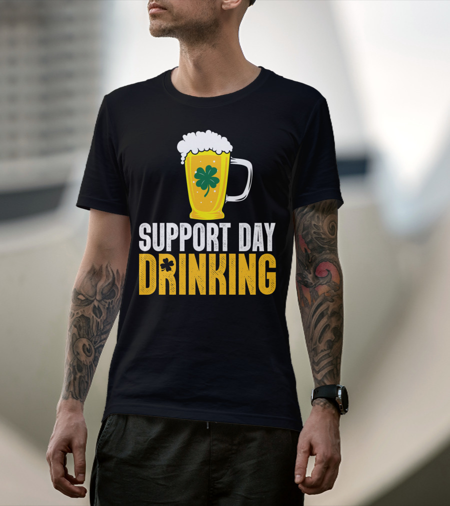 Support Day Drinking Beer Mug With Shamrock T-Shirt