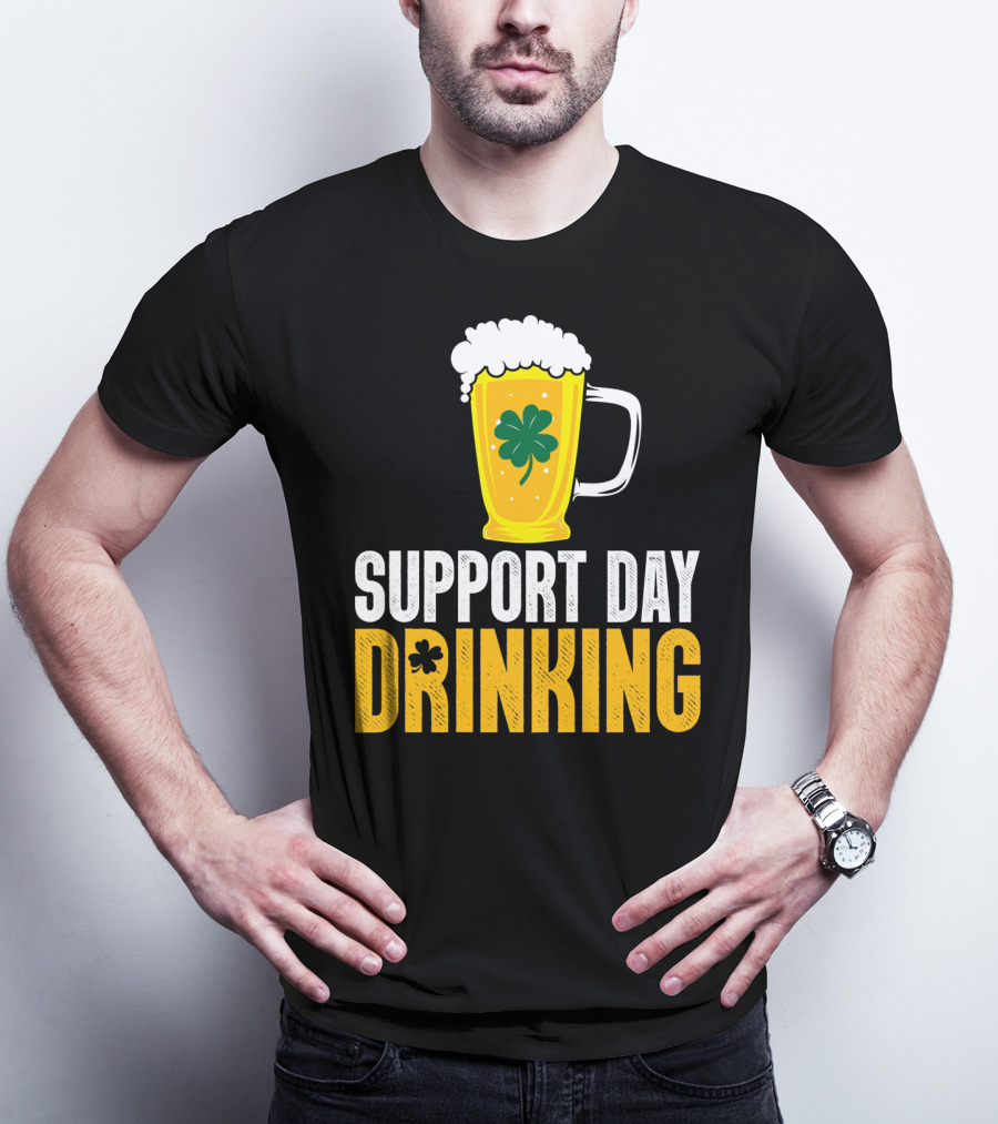 Support Day Drinking Beer Mug With Shamrock T-Shirt