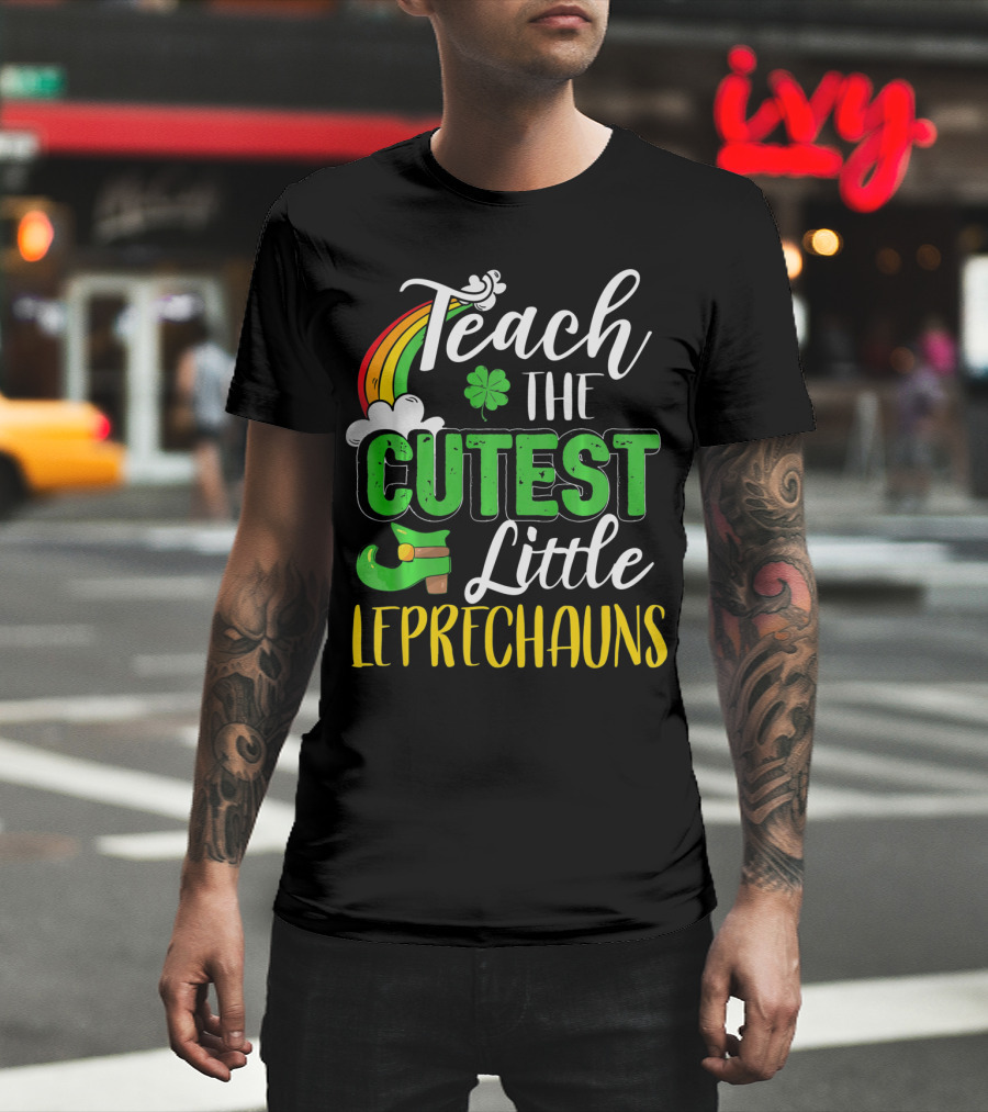 Teach The Cutest Little Leprechauns St. Patricks T-Shirt