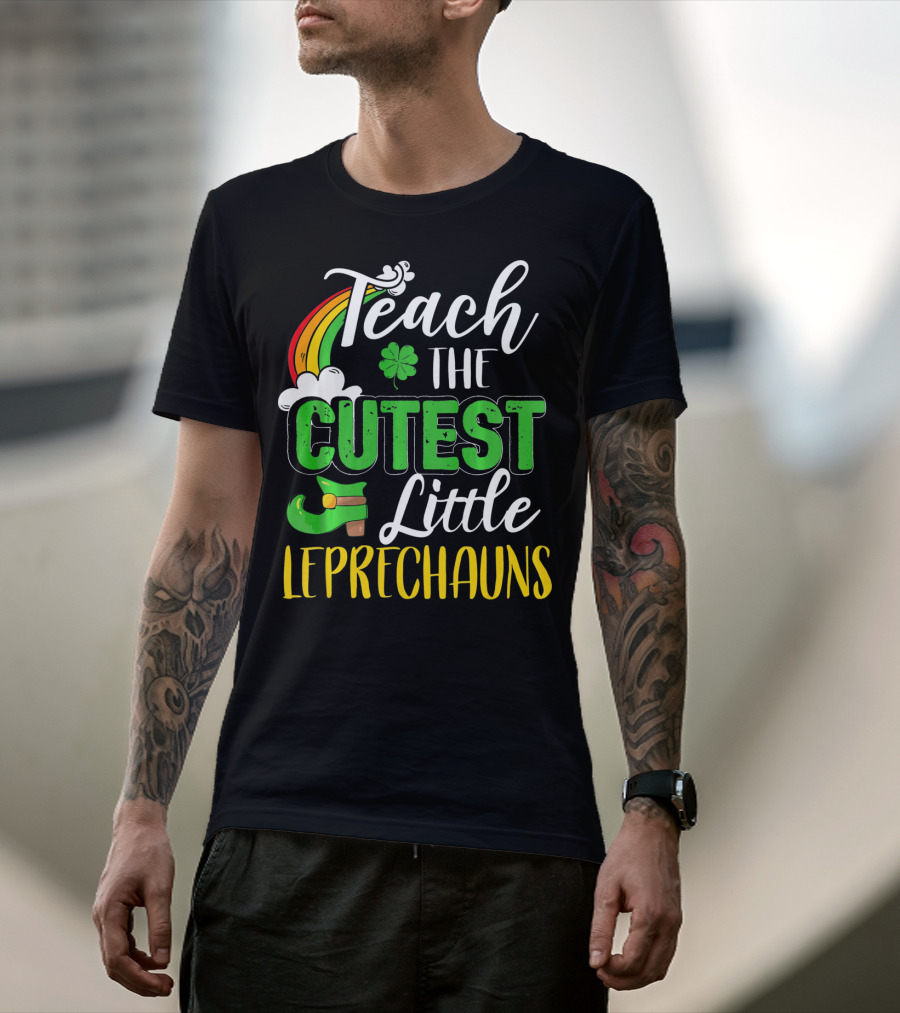 Teach The Cutest Little Leprechauns St. Patricks T-Shirt