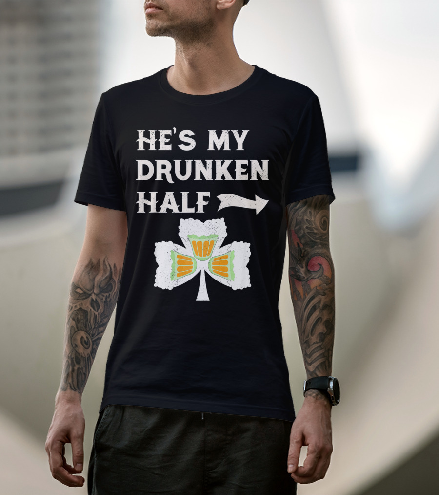 St Patricks Day He's My Drunken Half Shamrock Beer Ireland T-Shirt