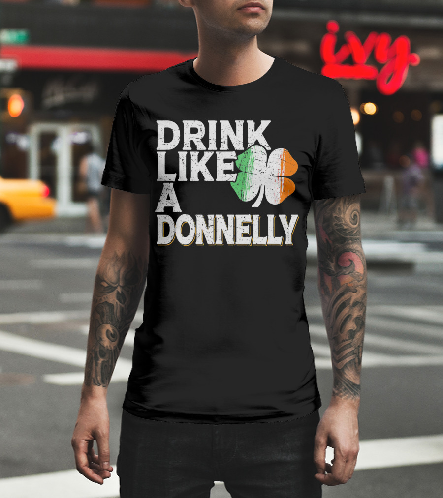 Drink Like A Donnelly Irish Flag Shamrock St Patrick's Day T-Shirt
