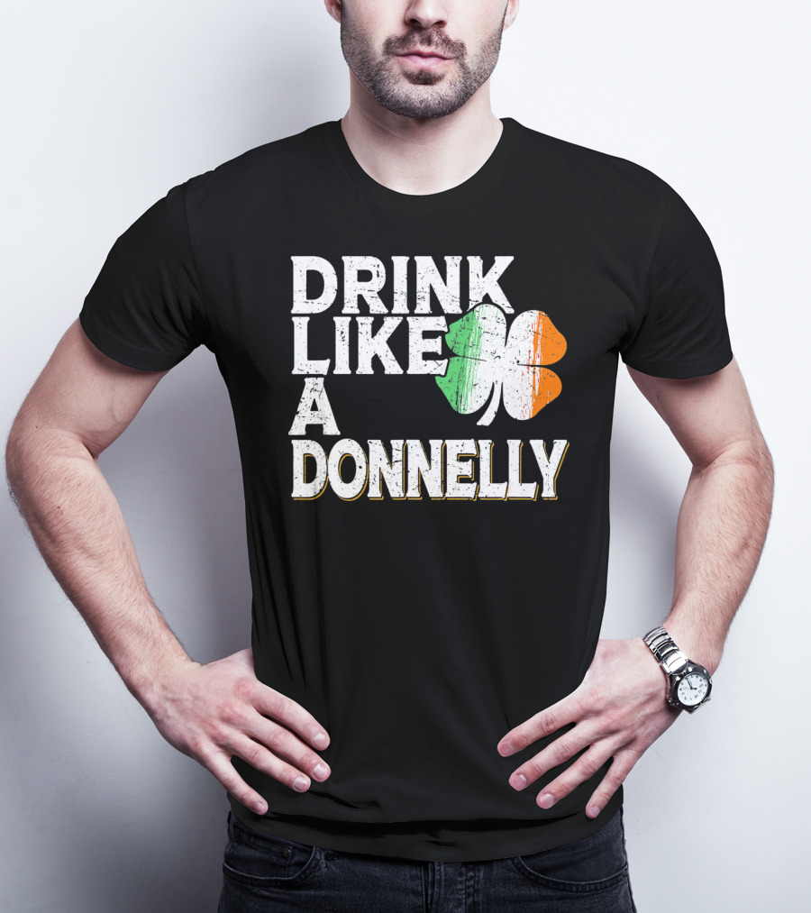 Drink Like A Donnelly Irish Flag Shamrock St Patrick's Day T-Shirt