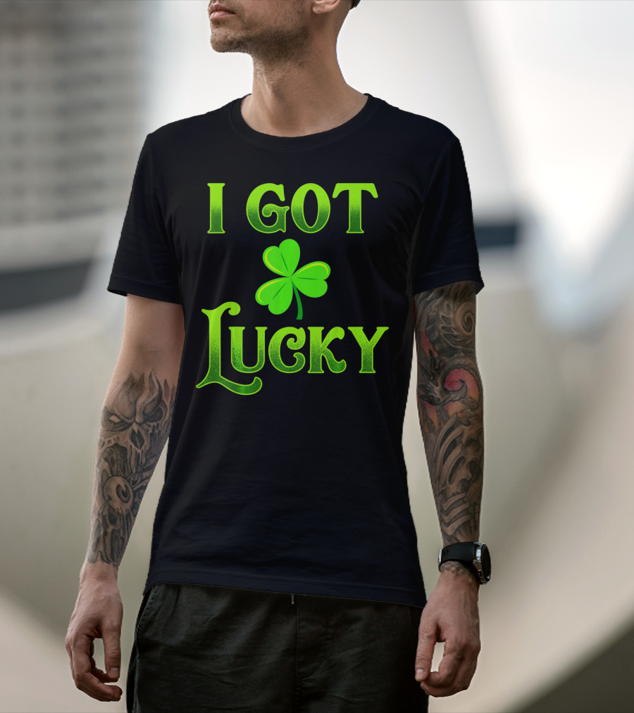 I Got Lucky St Patricks Day Shamrock T-Shirt