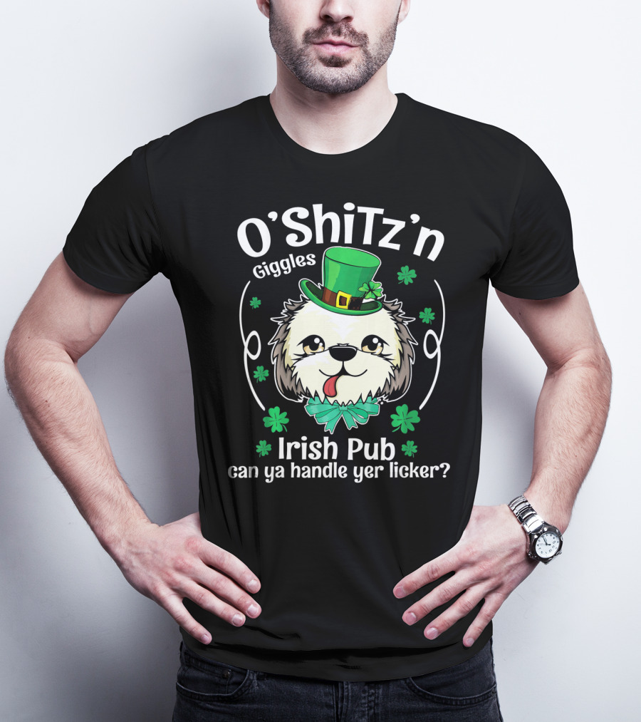 O'Shitz'n Giggles Shih Tzu Irish Pub Can Ya Handle Yer Licker T-Shirt