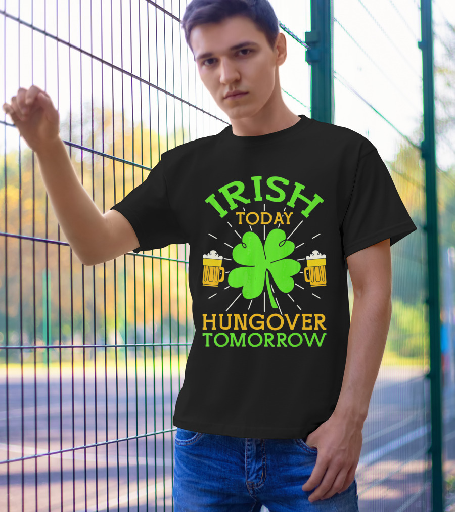 Irish Today Hungover Tomorrow Funny St. Patty's Day Shamrock Beer Mugs T-Shirt