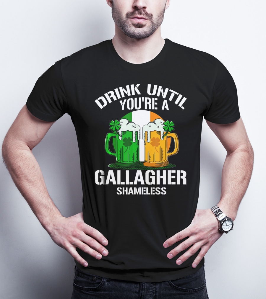 Drink Until You're A Gallagher Shameless Irish Beer Mugs With Clovers T-Shirt