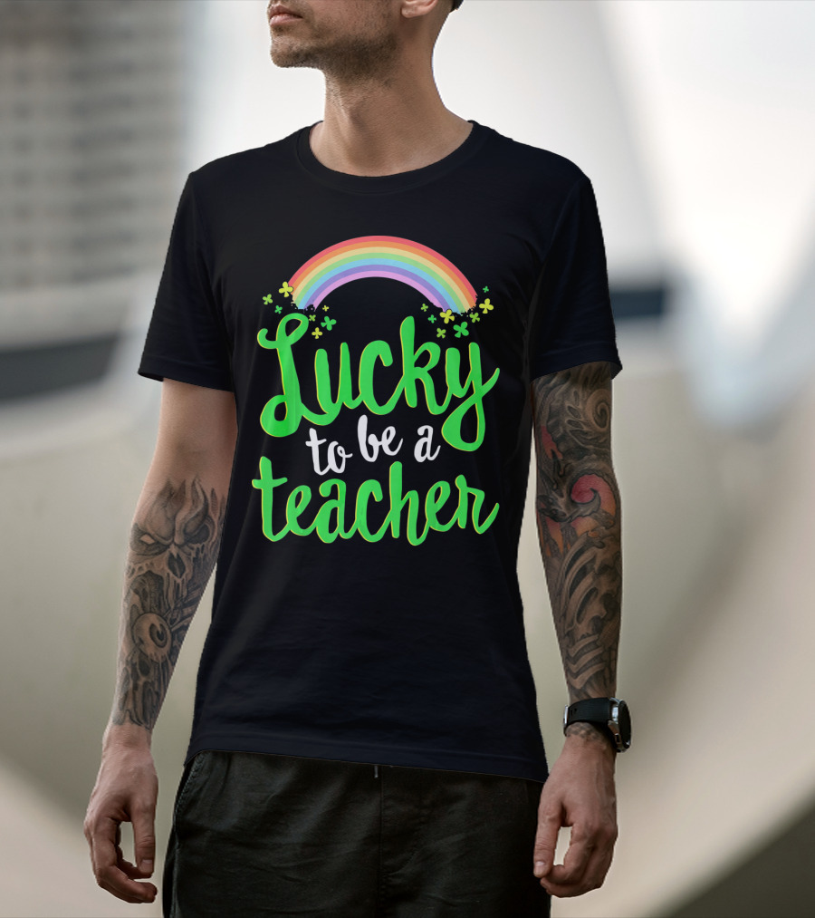 Lucky To Be A Teacher Rainbow Clover T-Shirt