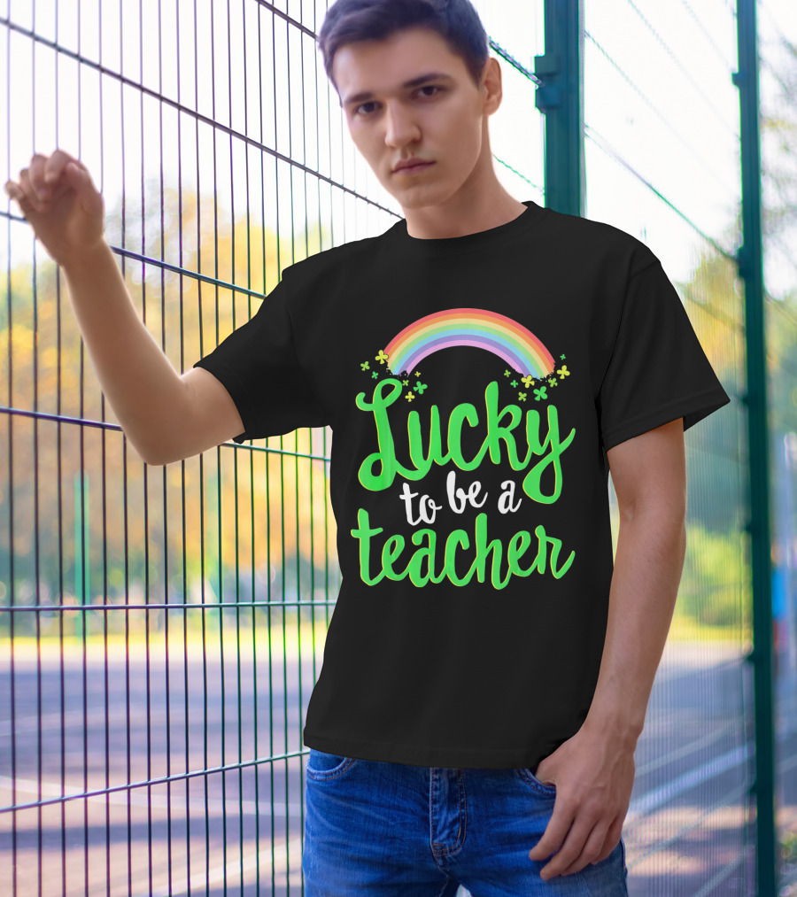 Lucky To Be A Teacher Rainbow Clover T-Shirt