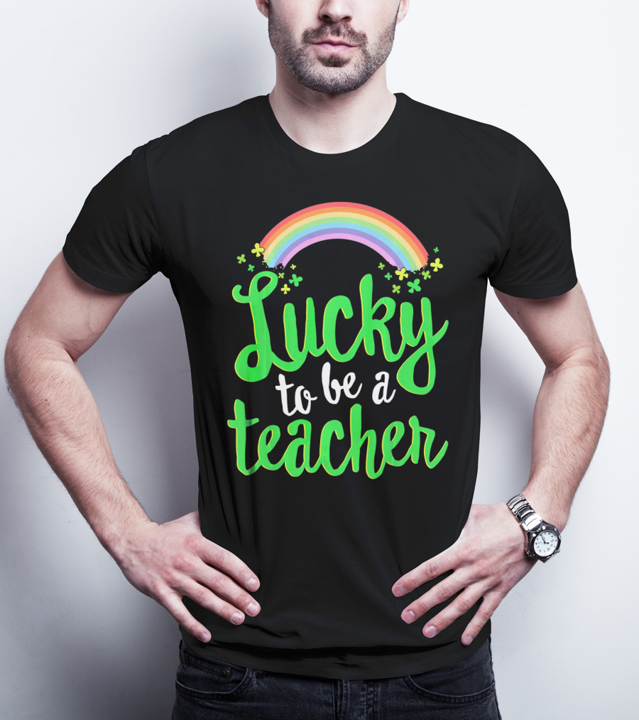 Lucky To Be A Teacher Rainbow Clover T-Shirt