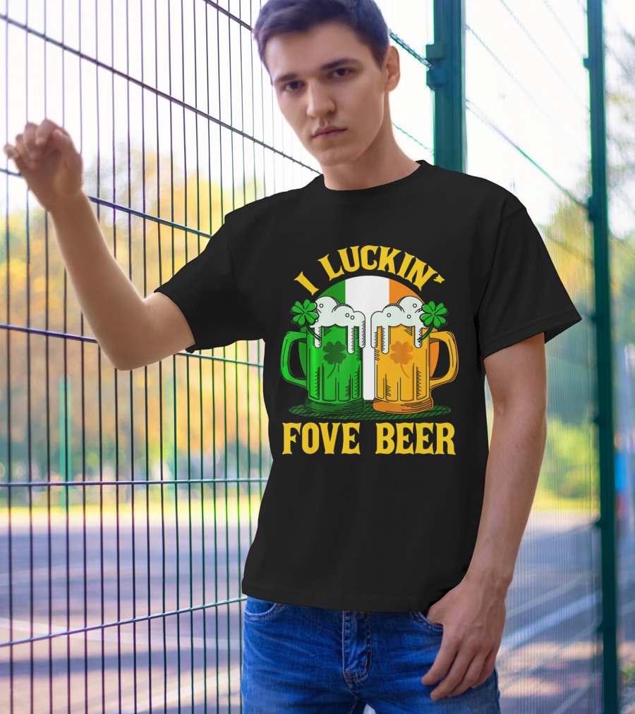 I Luckin Fove Beer Funny Irish St Paddys Mug Design Irish Flag T-Shirt