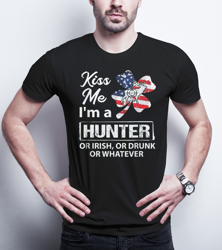Kiss Me I'm A Hunter Or Irish Or Drunk Or Whatever With American Flag Clover And Deer T-Shirt
