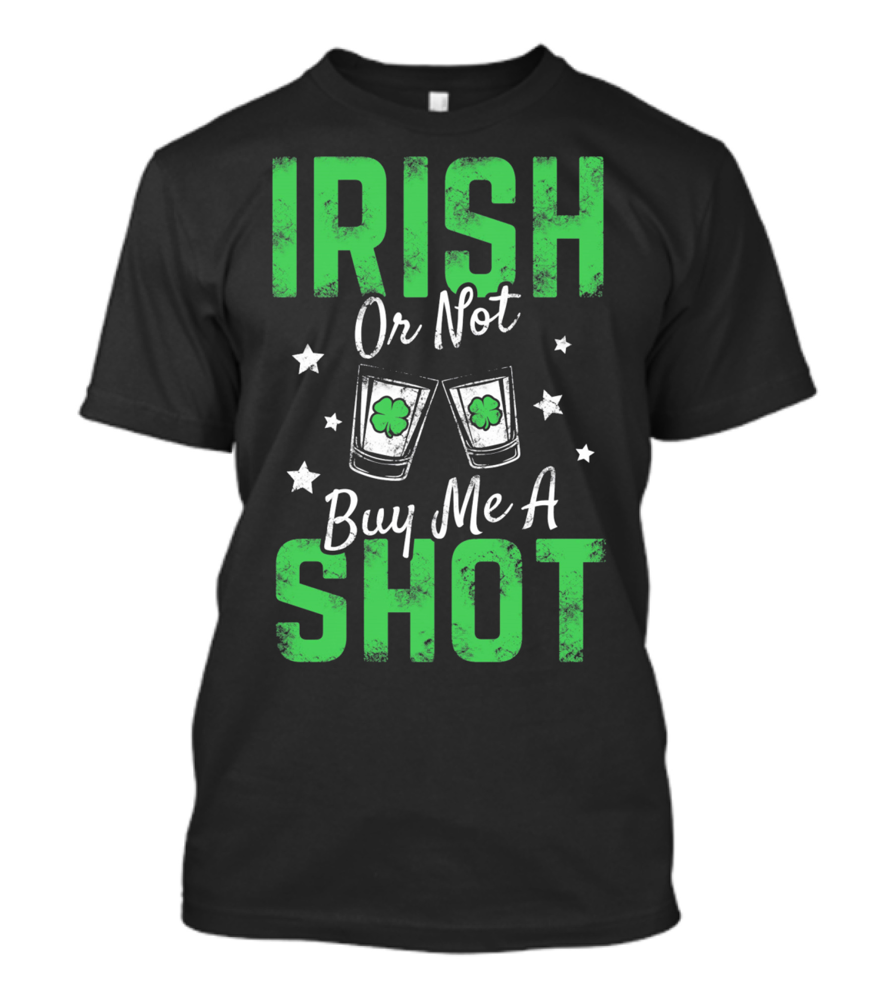 Irish Or Not Buy Me A Shot Clover Glasses Stars T-Shirt