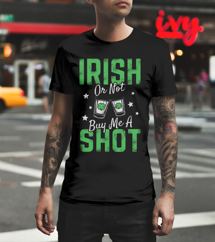 Irish Or Not Buy Me A Shot Clover Glasses Stars T-Shirt