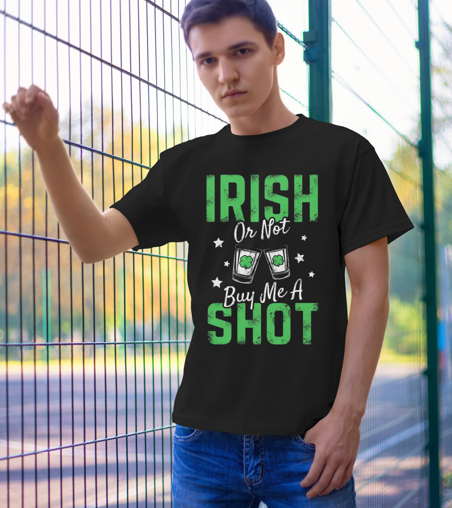 Irish Or Not Buy Me A Shot Clover Glasses Stars T-Shirt