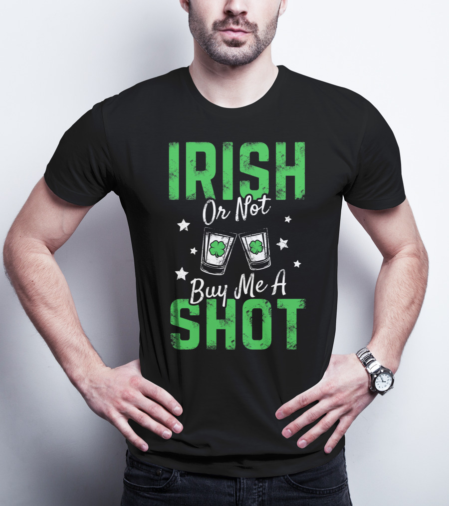 Irish Or Not Buy Me A Shot Clover Glasses Stars T-Shirt