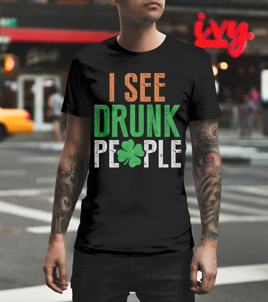 I See Drunk People Clover St Patrick's Day T-Shirt