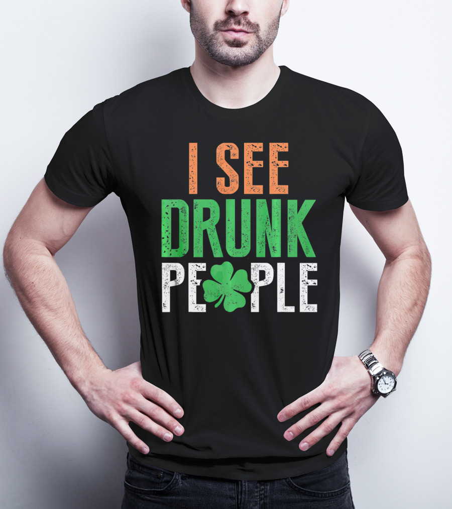 I See Drunk People Clover St Patrick's Day T-Shirt