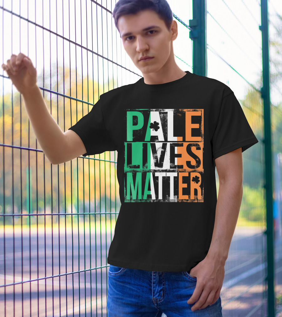 Pale Lives Matter St. Patrick's Day Shamrock Irish Flag Colors T-Shirt
