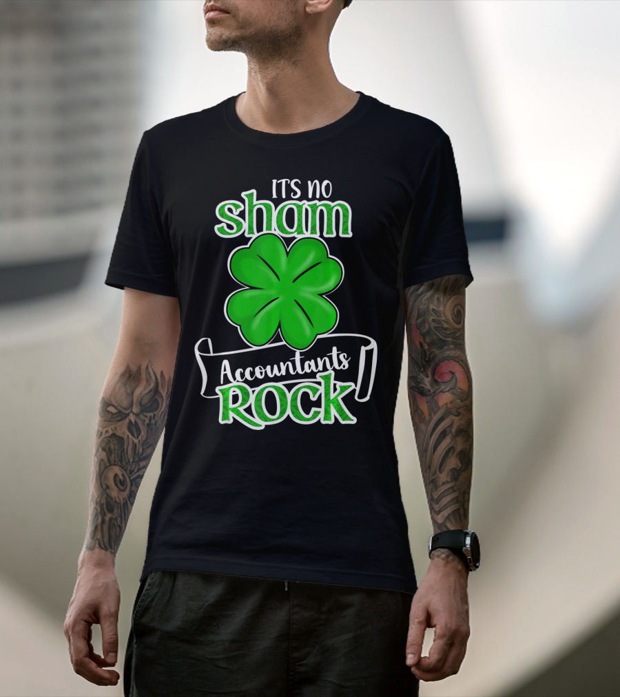 It's No Sham Accountants Rock St Patricks Day T-Shirt