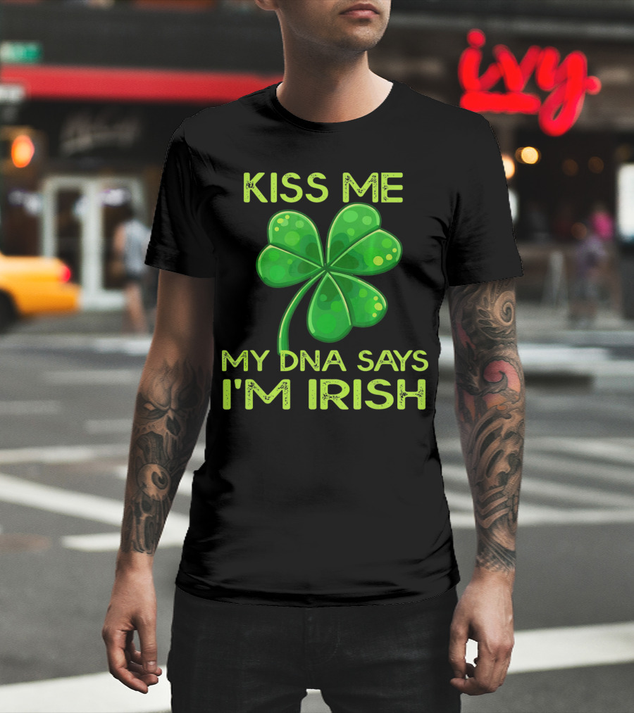 Kiss Me My DNA Says I'm Irish Shamrock T-Shirt