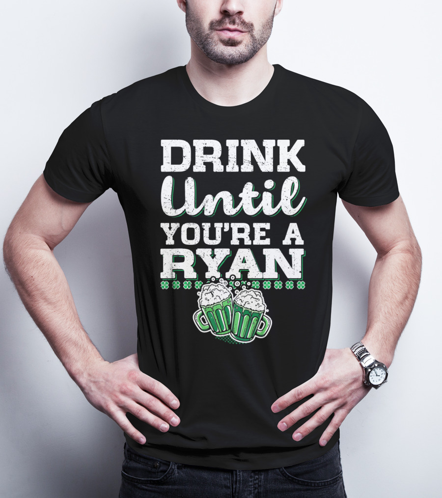 Drink Until You're A Ryan Beer Mug Clovers T-Shirt