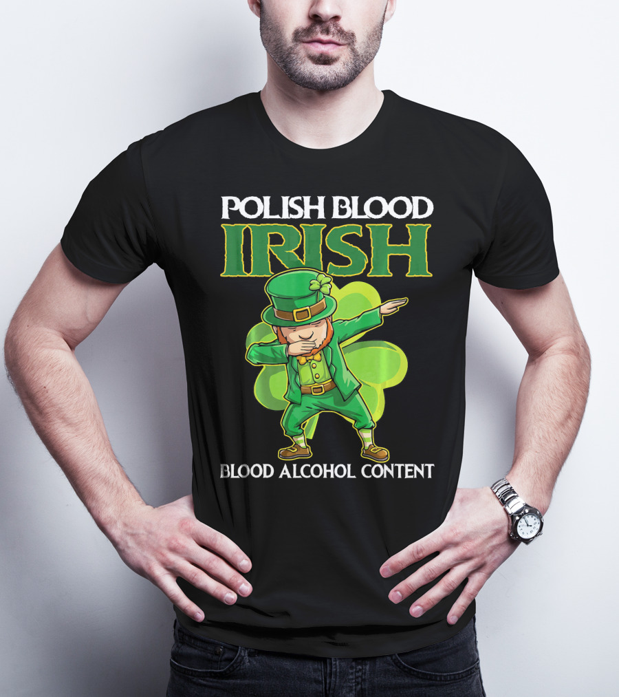 Polish Blood Irish Blood Alcohol Content Leprechaun Dabbing Shamrock T-Shirt