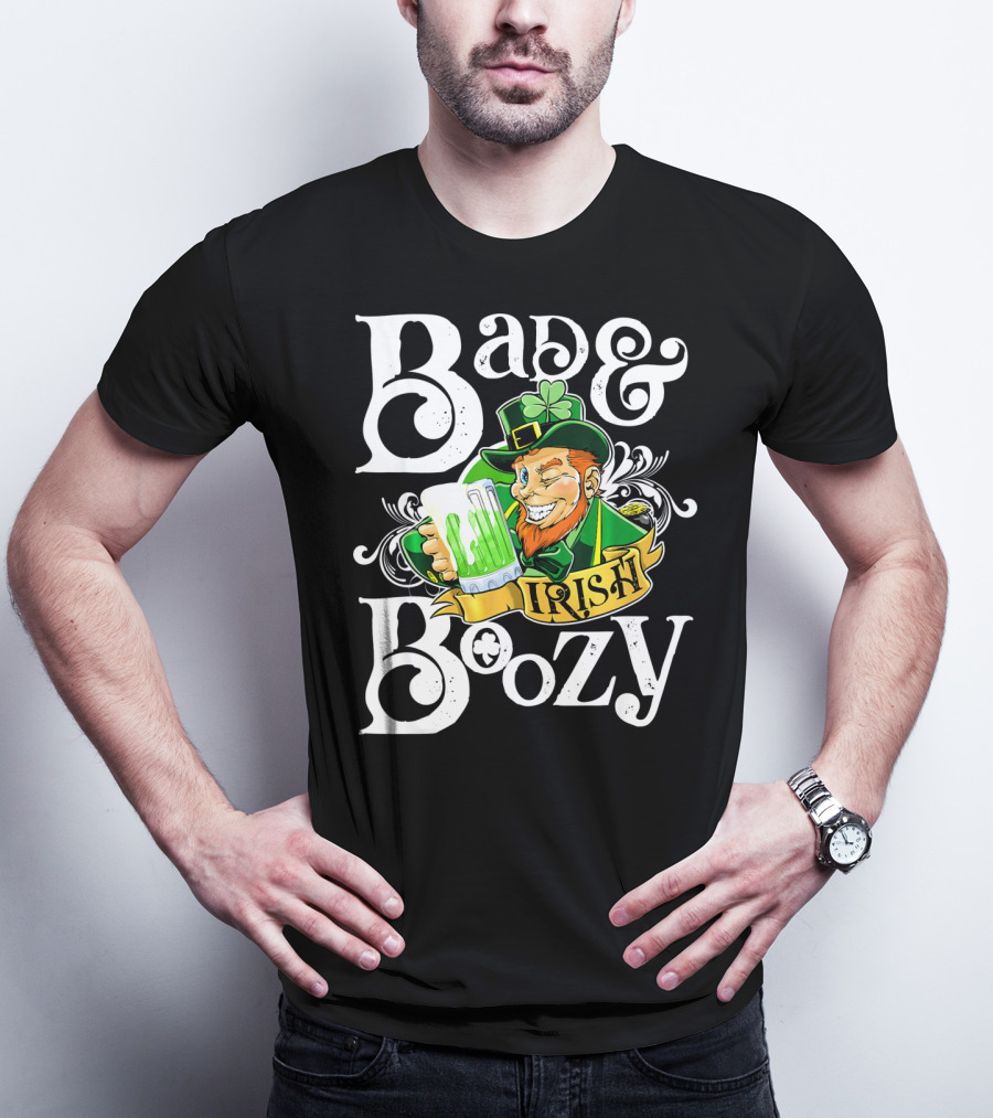 Bad And Boozy St Patricks Day Irish T-Shirt