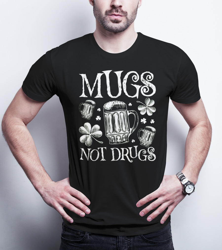 Mugs Not Drugs Shamrock Beer T-Shirt