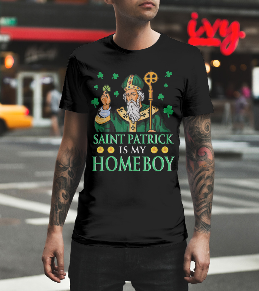 Saint Patrick Is My Homeboy Shamrocks T-Shirt