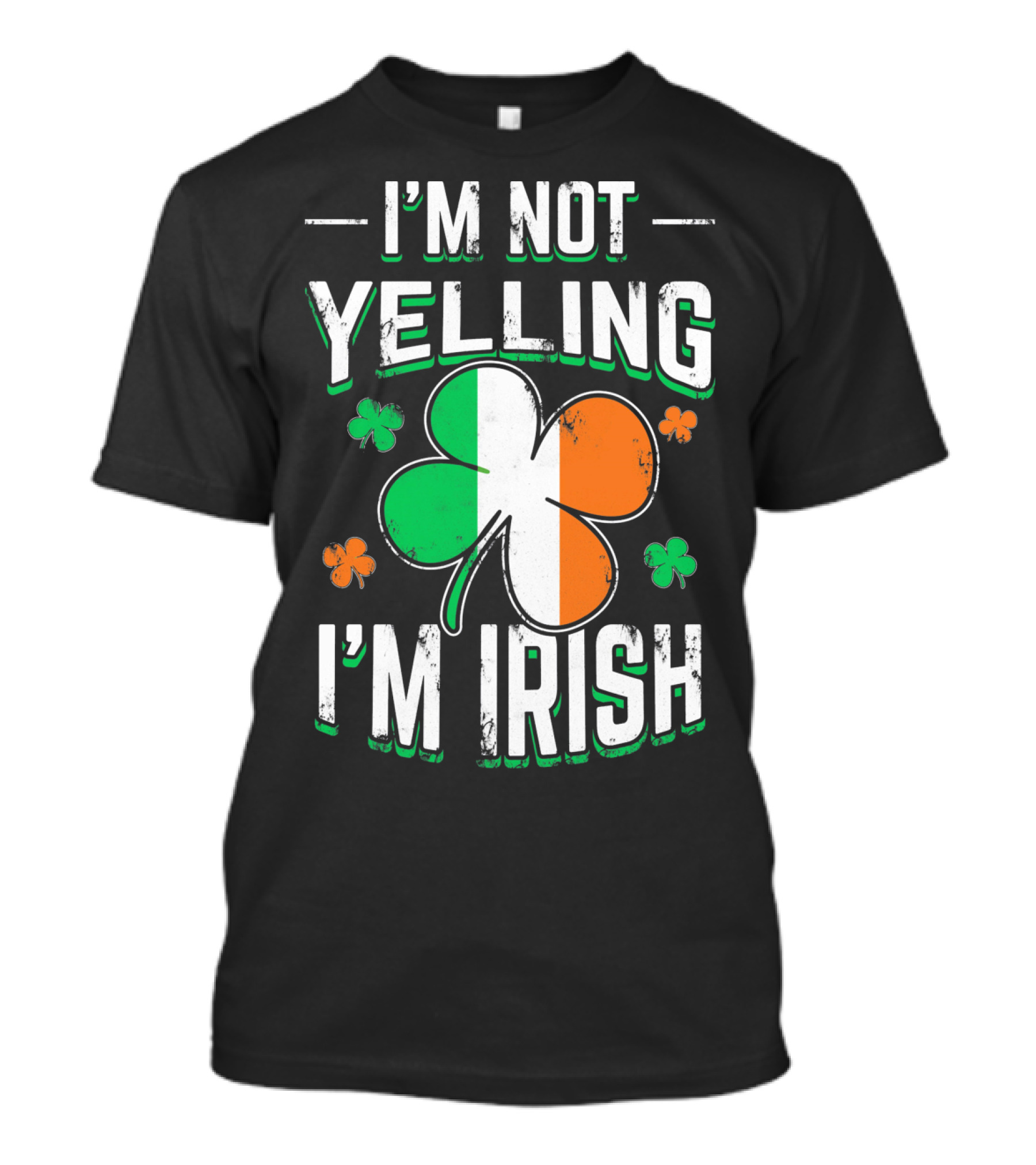 I'm Not Yelling I'm Irish Shamrock St Patrick's Day Humor T-Shirt