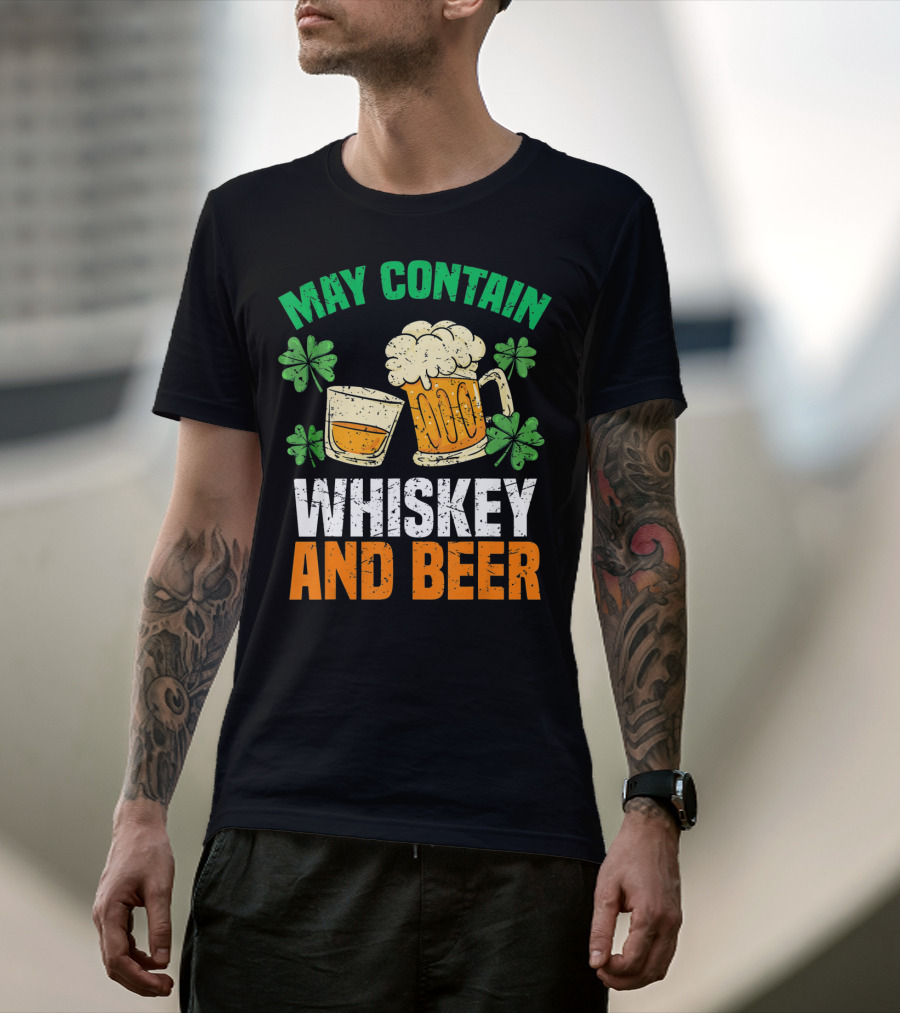 May Contain Whiskey And Beer St Patricks Day T-Shirt