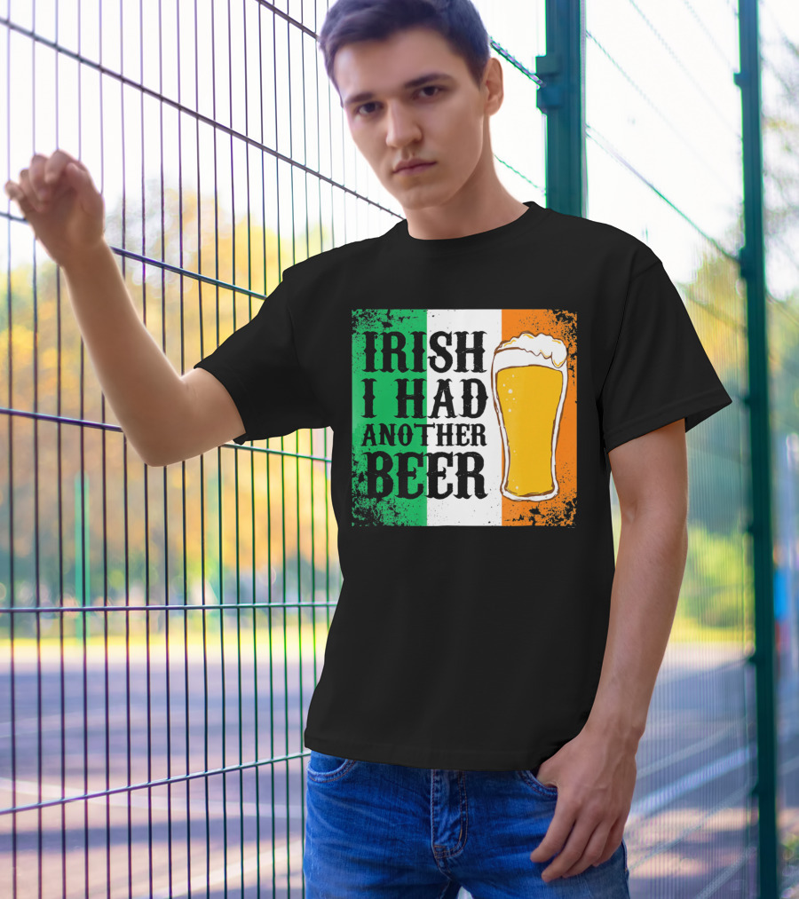 Irish I Had Another Beer With Pint And Flag St Paddys Day T-Shirt