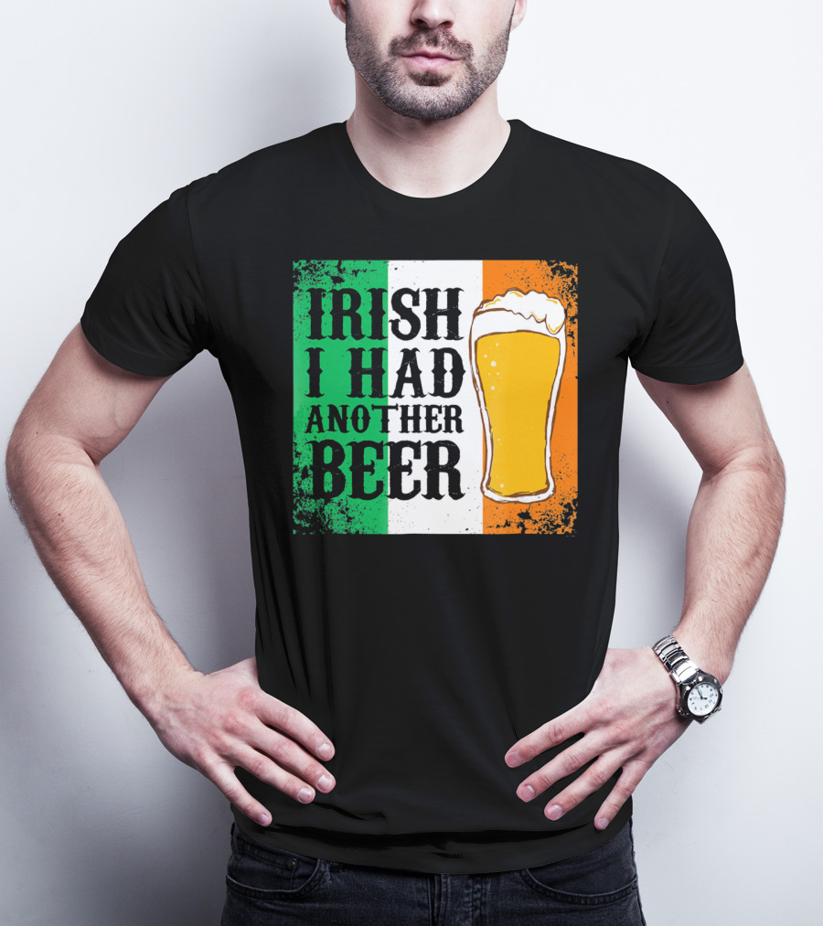 Irish I Had Another Beer With Pint And Flag St Paddys Day T-Shirt