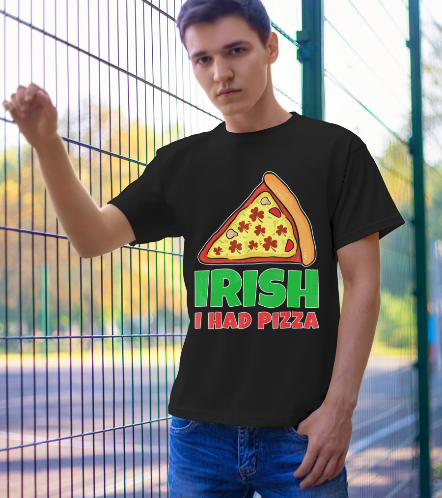 Irish I Had Pizza Funny St Patricks Day T-Shirt
