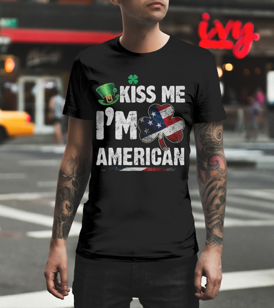 Kiss Me I'm American St. Patricks Shamrock With Flag Hat T-Shirt