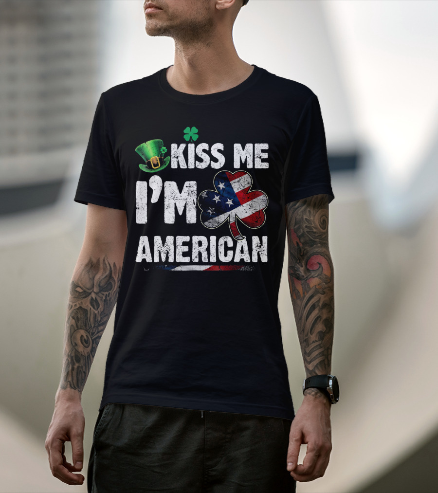 Kiss Me I'm American St. Patricks Shamrock With Flag Hat T-Shirt