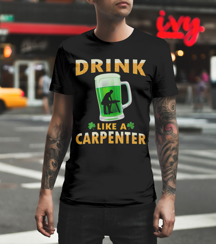 DRINK LIKE A CARPENTER Shamrock Beer Mug T-Shirt