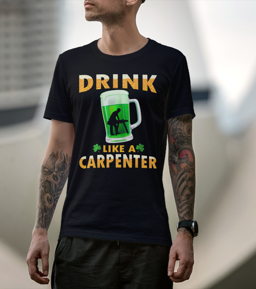 DRINK LIKE A CARPENTER Shamrock Beer Mug T-Shirt