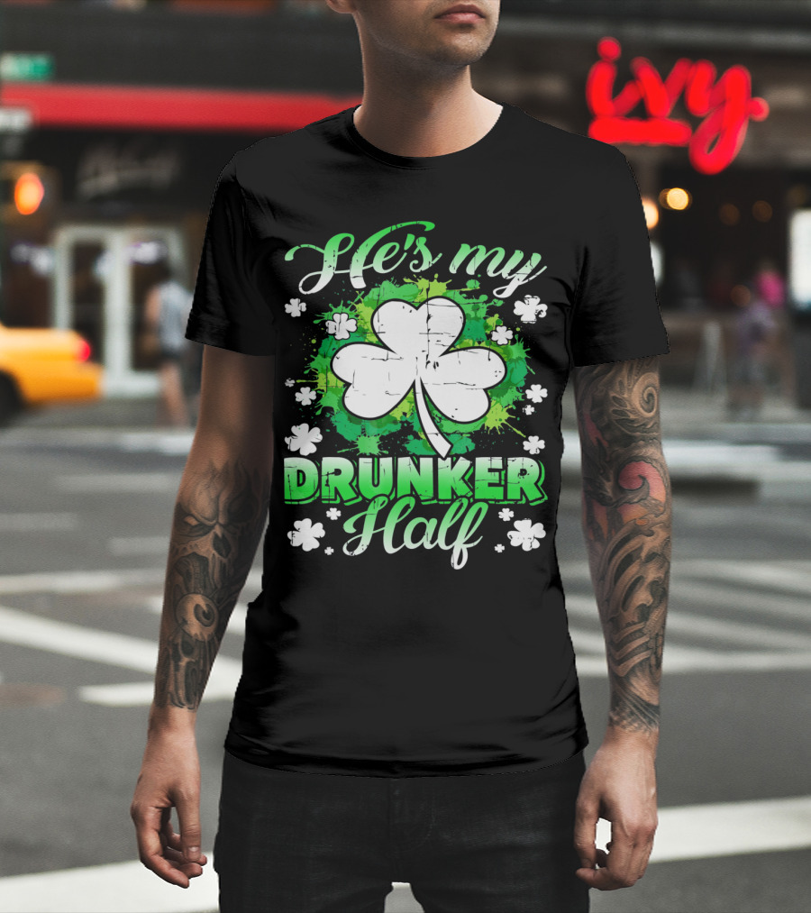 He's My Drunker Half Clover Shamrock T-Shirt