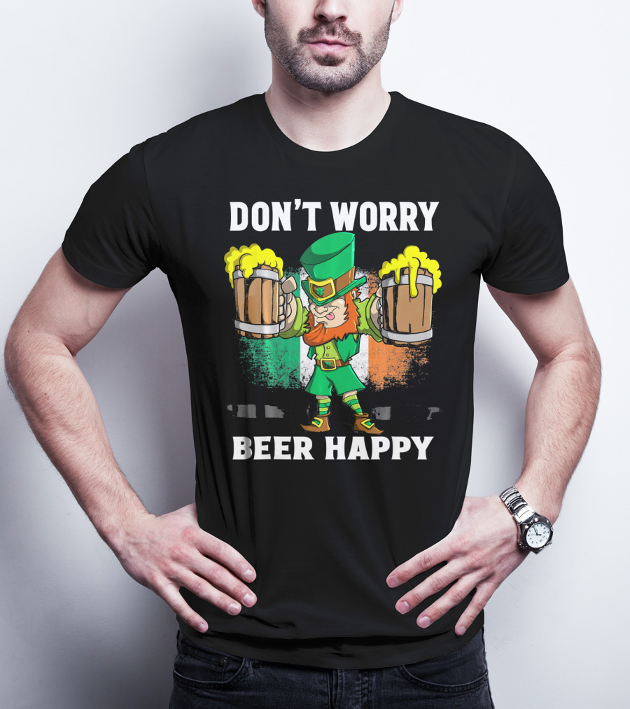 DON'T WORRY BEER HAPPY Funny Leprechaun With Beer Mugs And Irish Flag T-Shirt
