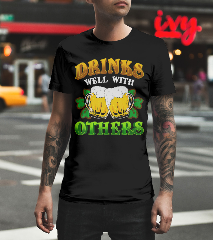 Drinks Well With Others Beer Mugs With Shamrocks T-Shirt